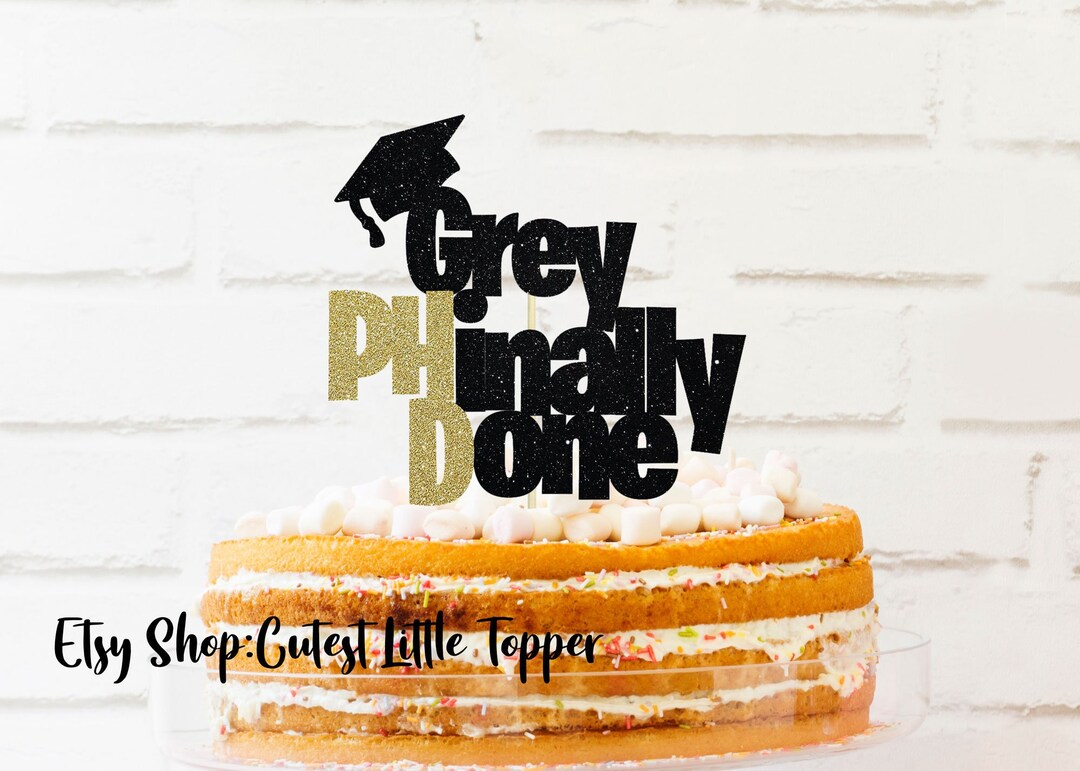 PHD Graduation Cake Topper, Phinally Done Topper, Doctor Graduate ...