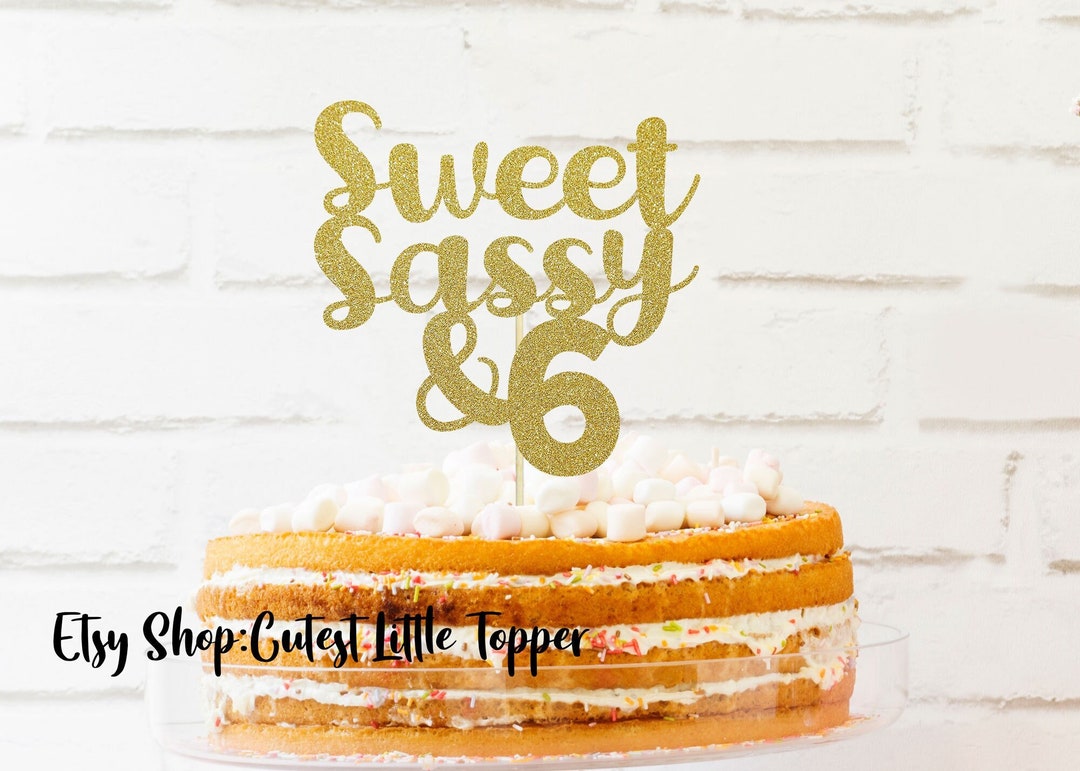 Sweet Sassy and 6 Birthday Cake Topper 6th Birthday Topper Glitter Cake ...