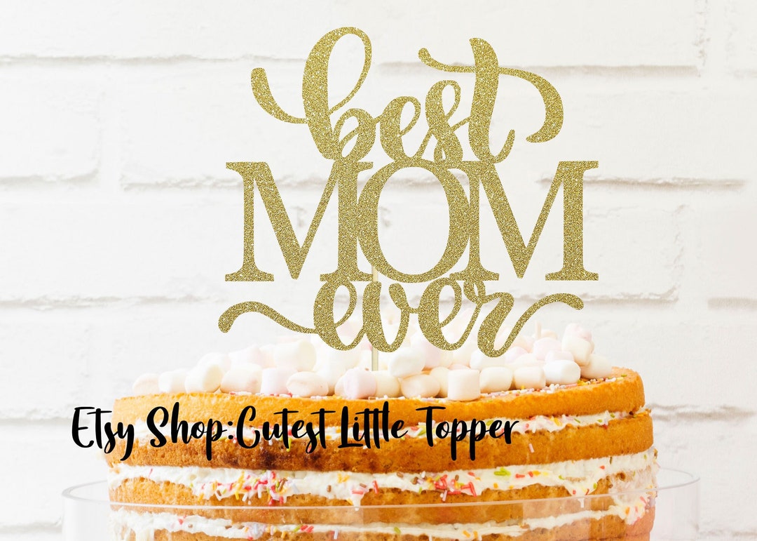 Mothers Day Cake Topper, Glitter Cake Topper, Mothers Day, Best Mom ...