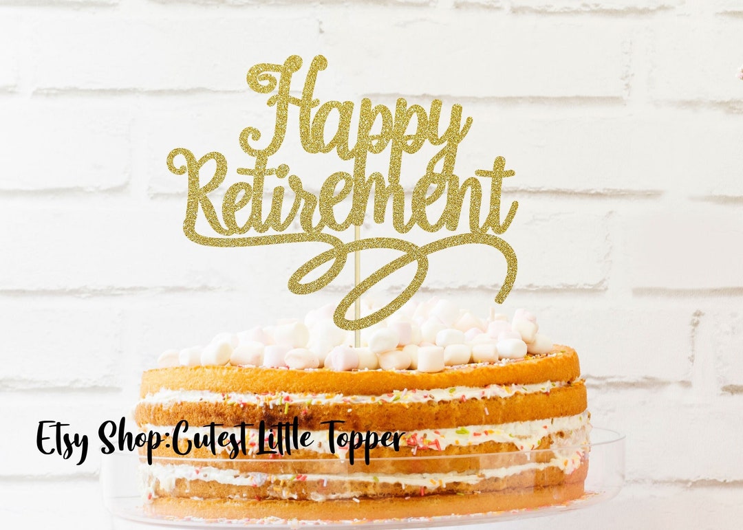 Happy Retirement Cake Topper, Retired Cake Topper, Cake Topper, Retired ...