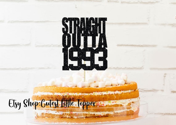 Straight Outta 1993 Cake Topper 30th Birthday Cake Topper - Etsy