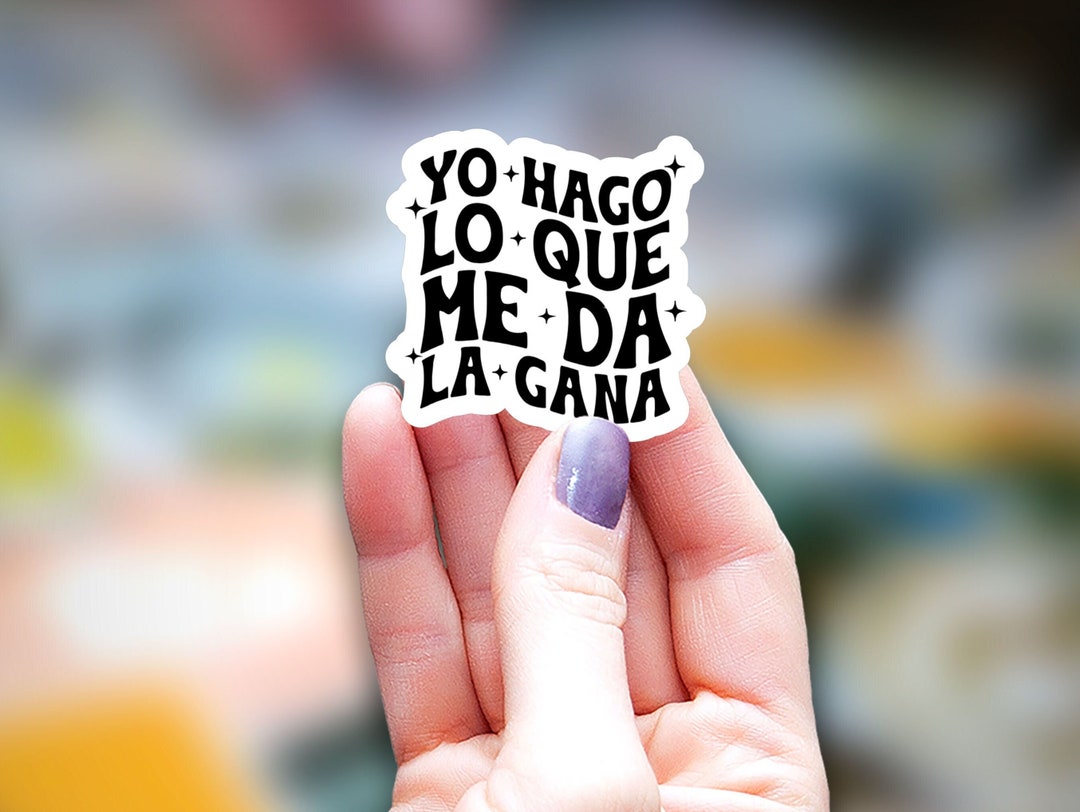 Yo Hago Lo Que Me Da La Gana Sticker, Kindle Sticker, Mexican Phrases ...