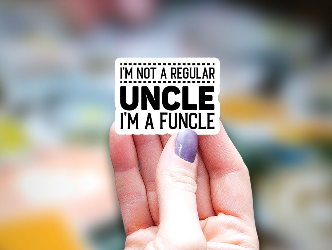 Im Not a Regular Uncle Im a Funcle Sticker, Kindle Sticker, Uncle ...