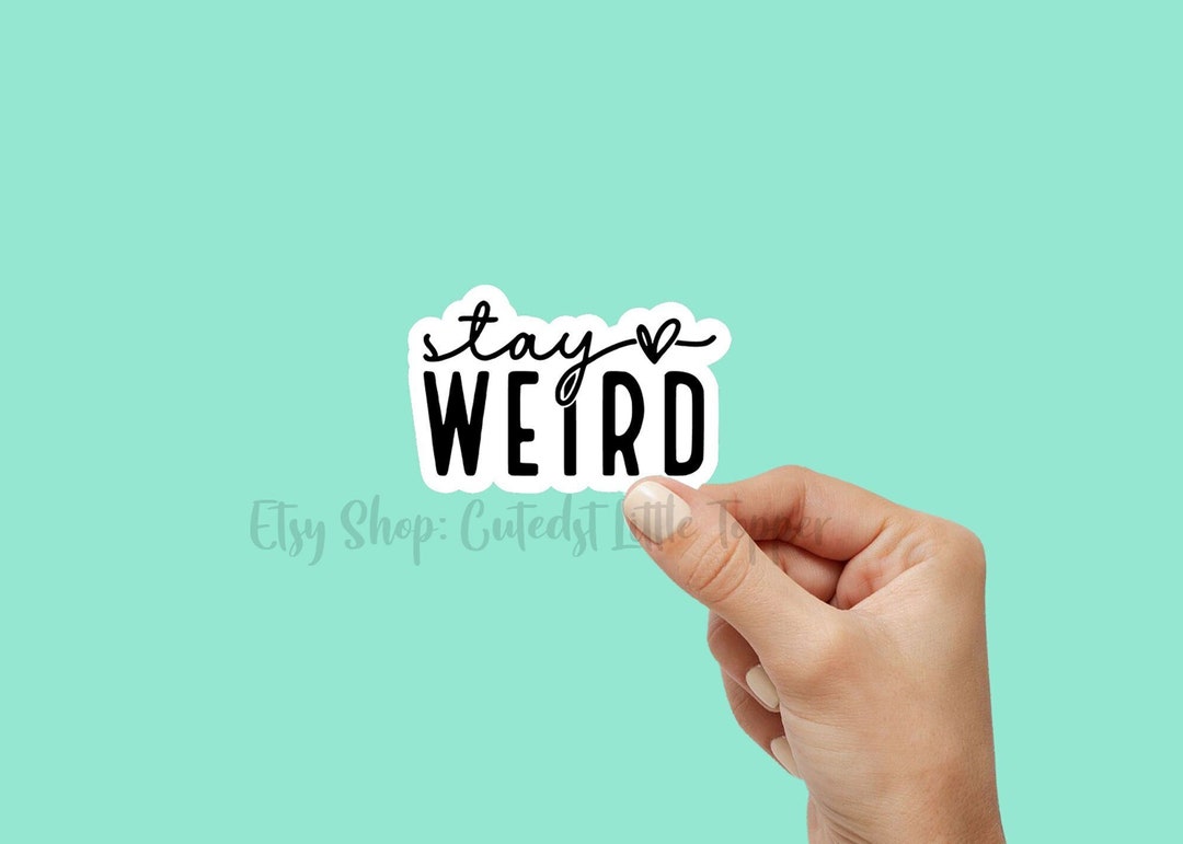 Stay Weird Sticker, Gift for Mom, Aesthetic Sticker, Mom Phrases, Best ...