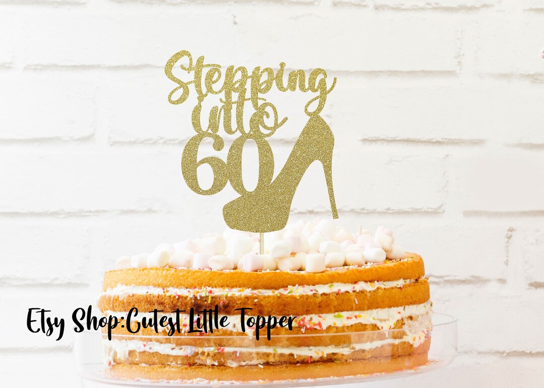Stepping Into 60 Cake Topper, Birthday Cake Topper, Happy 60th Birthday ...