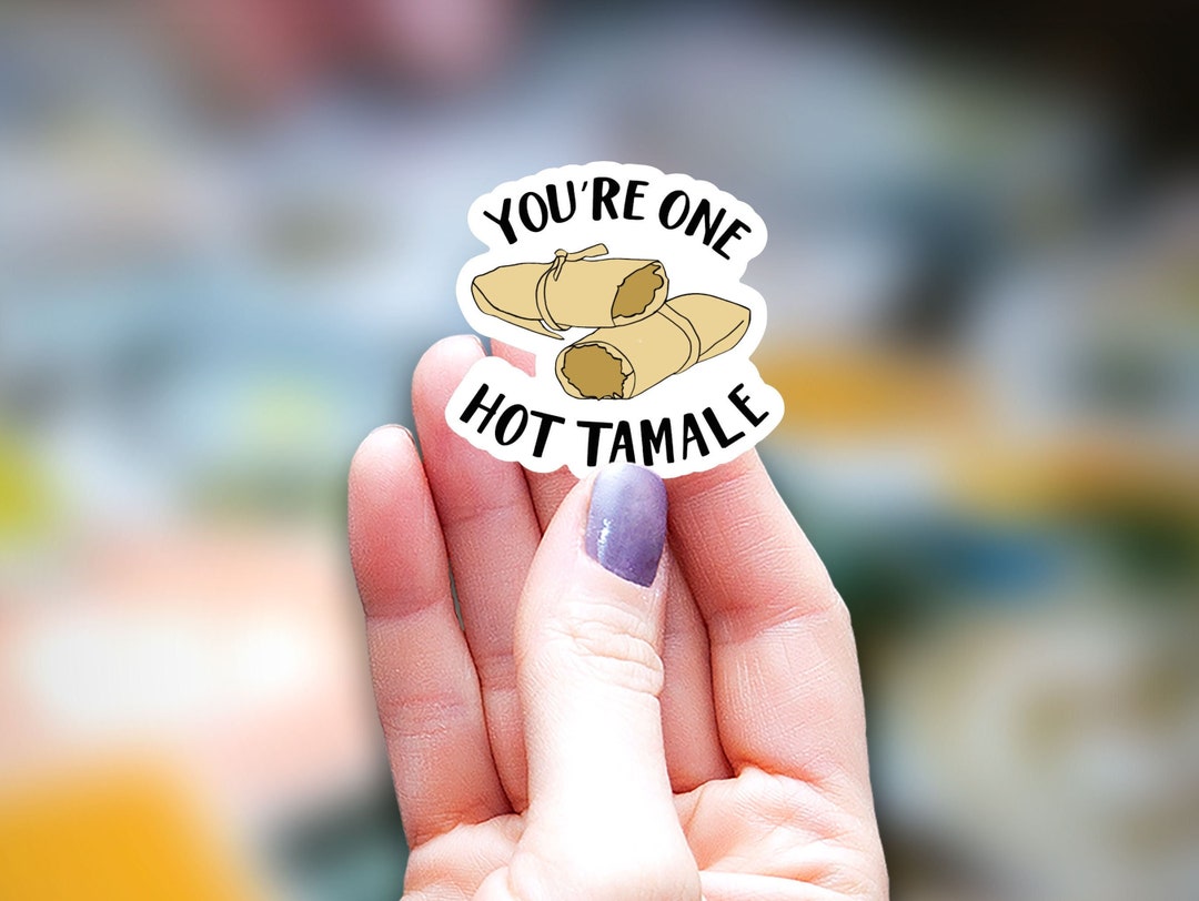 You're One Hot Tamale Sticker, Latina Sticker, Mom Sticker, Tamal ...