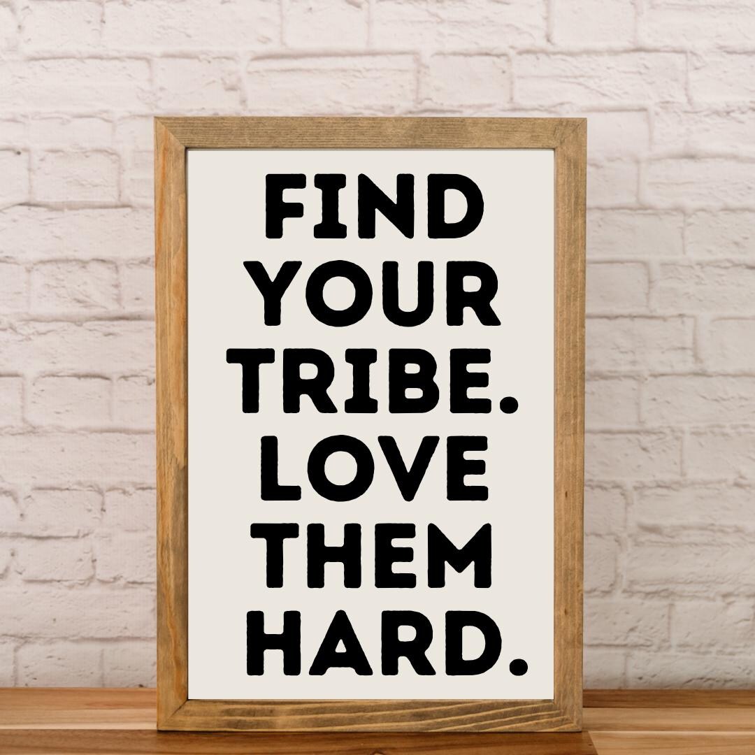 Tribe Sign, Find Your Tribe Wall Art, Tribe Quote, Find Your Tribe Love ...
