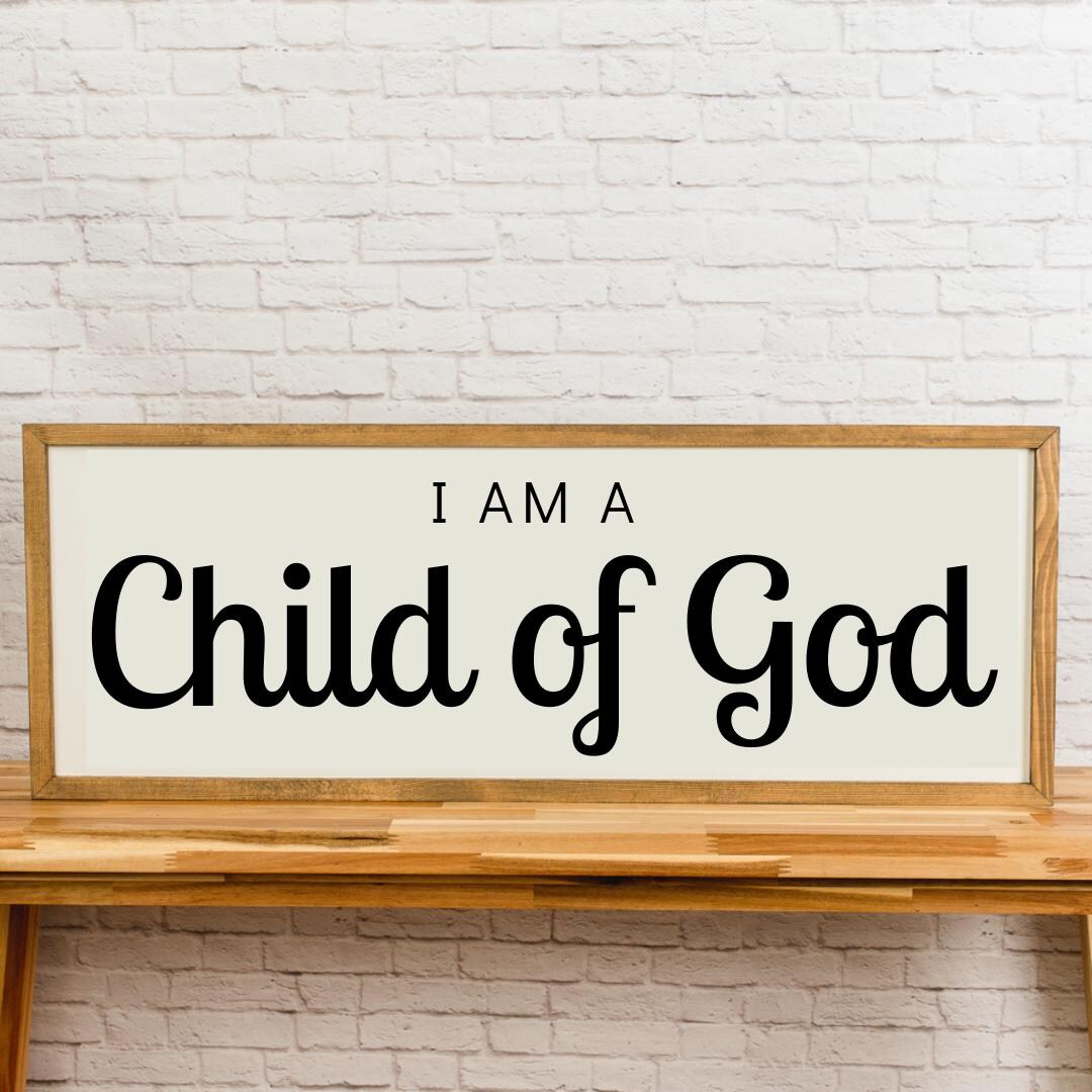 I Am a Child of God Poster, I Am a Child of God Wall Art, Child of God ...