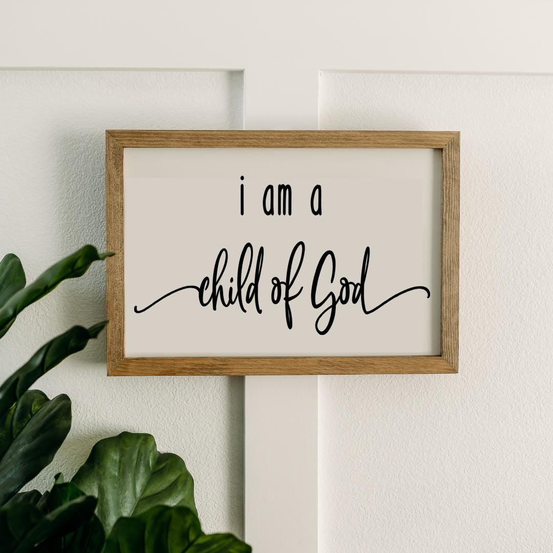 I Am a Child of God Sign, I Am a Child of God Poster, I Am a Child of ...