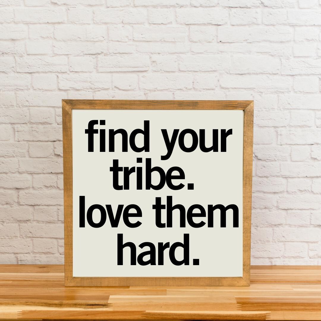 Tribe Sign, Find Your Tribe Wall Art, Tribe Quote, Find Your Tribe Love ...