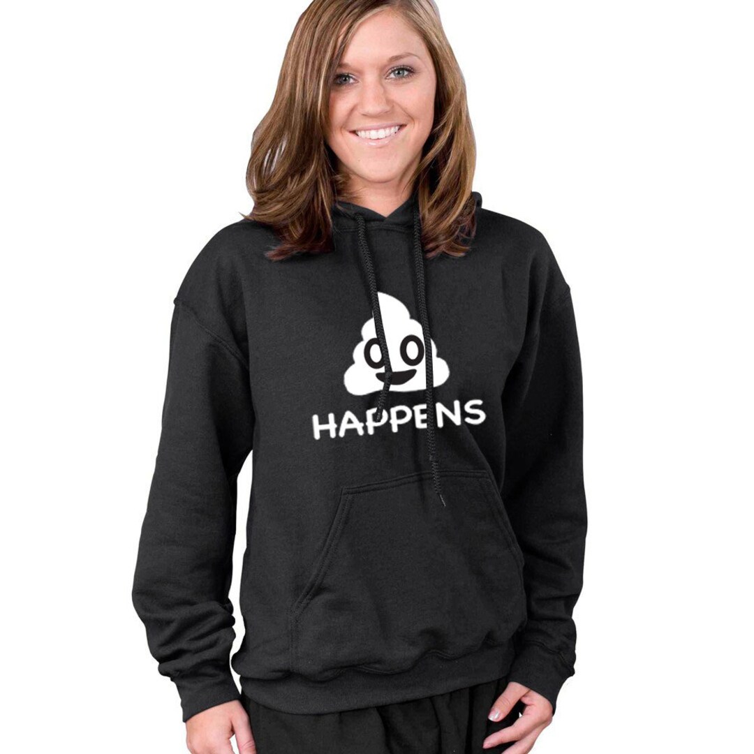 POOP HAPPENS Hoodie! Poop Emoji! Smiling Pile of Pooh! - Etsy