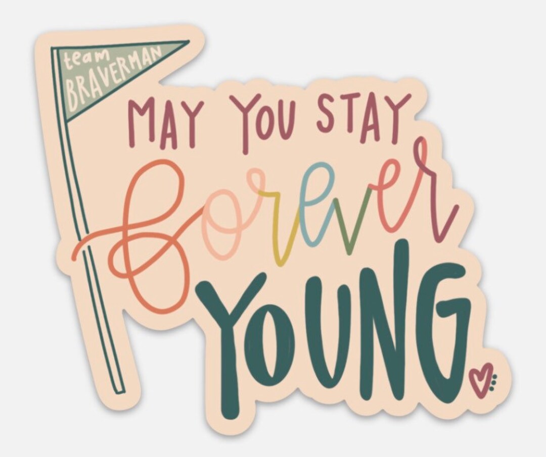 May You Stay Forever Young Sticker | Team Braverman | Parenthood ...