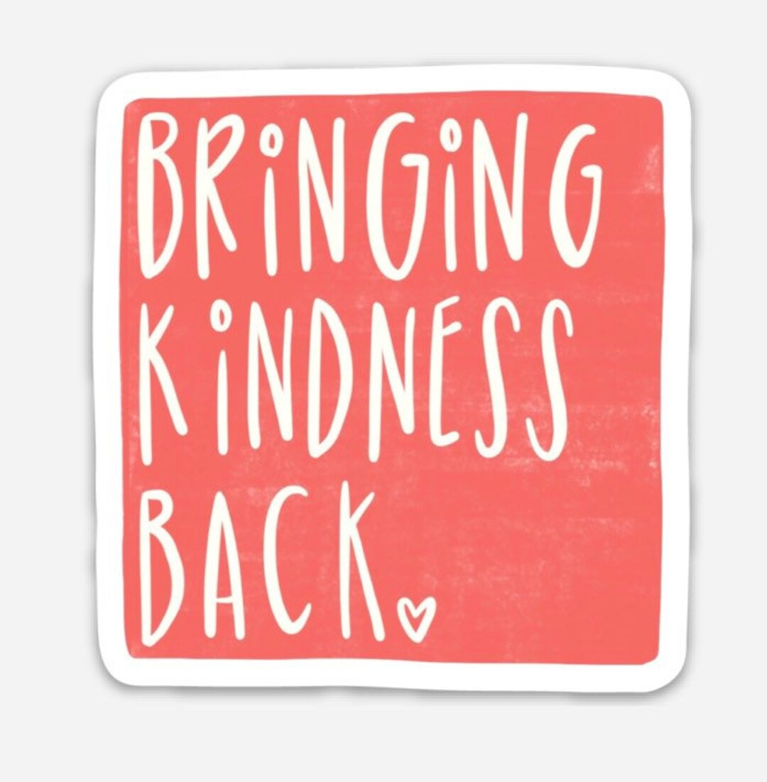 Bringing Kindness Back Vinyl Sticker | Be Kind | Kindness | Choose ...