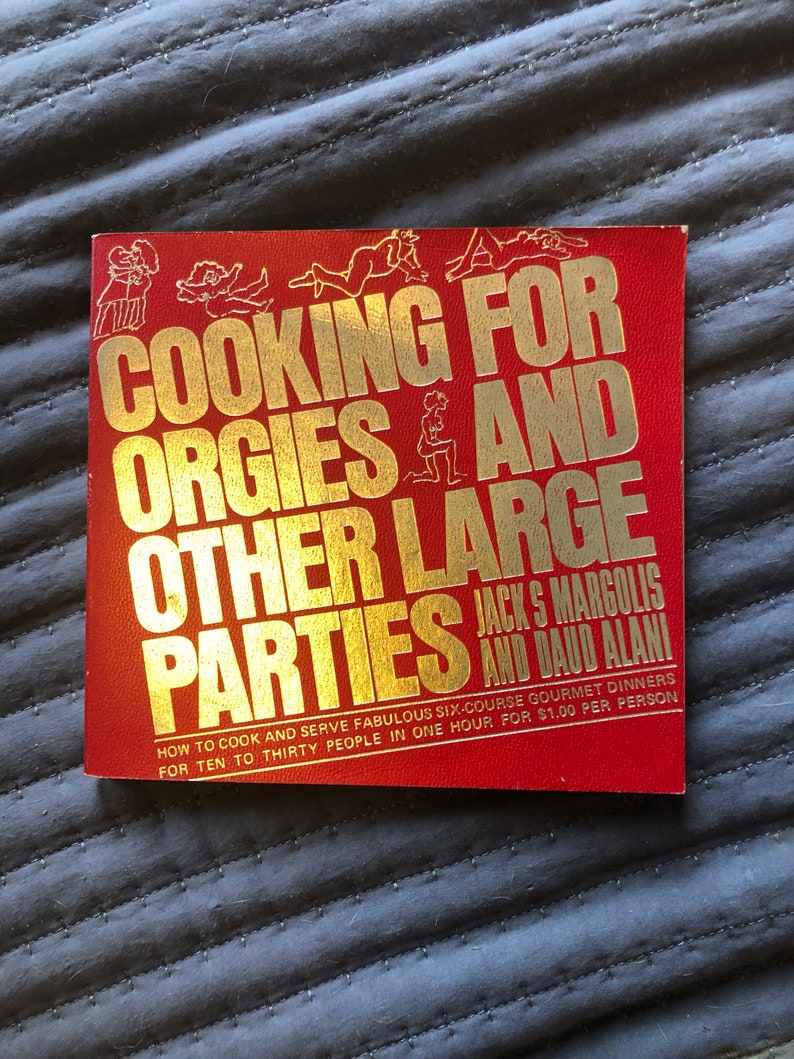 Rare Vintage 1970s Cooking for Orgies and Other Large Parties by Jack ...