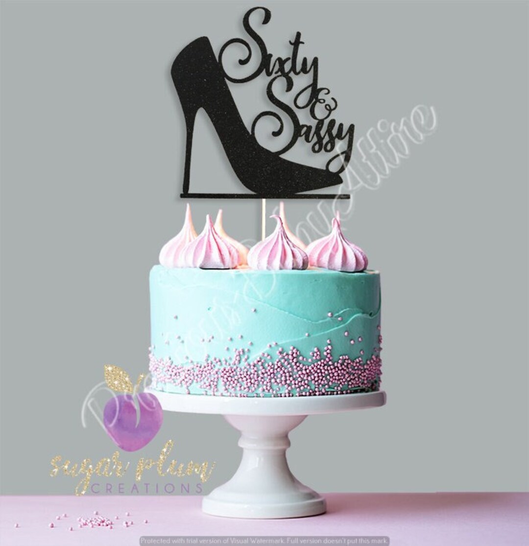 Sixty and Sassy Cake Topper - Etsy