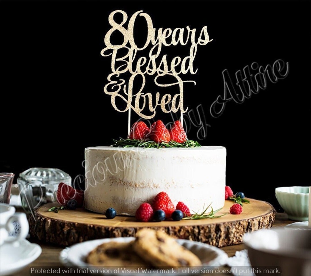 80 Years Blessed and Loved Birthday Cake Topper - Etsy