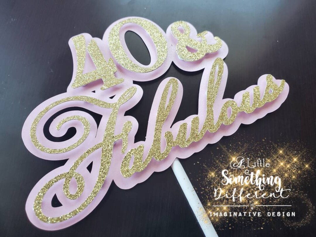40 and Fabulous Cake Topper | 40th Birthday | Decorations | Cake Decor ...
