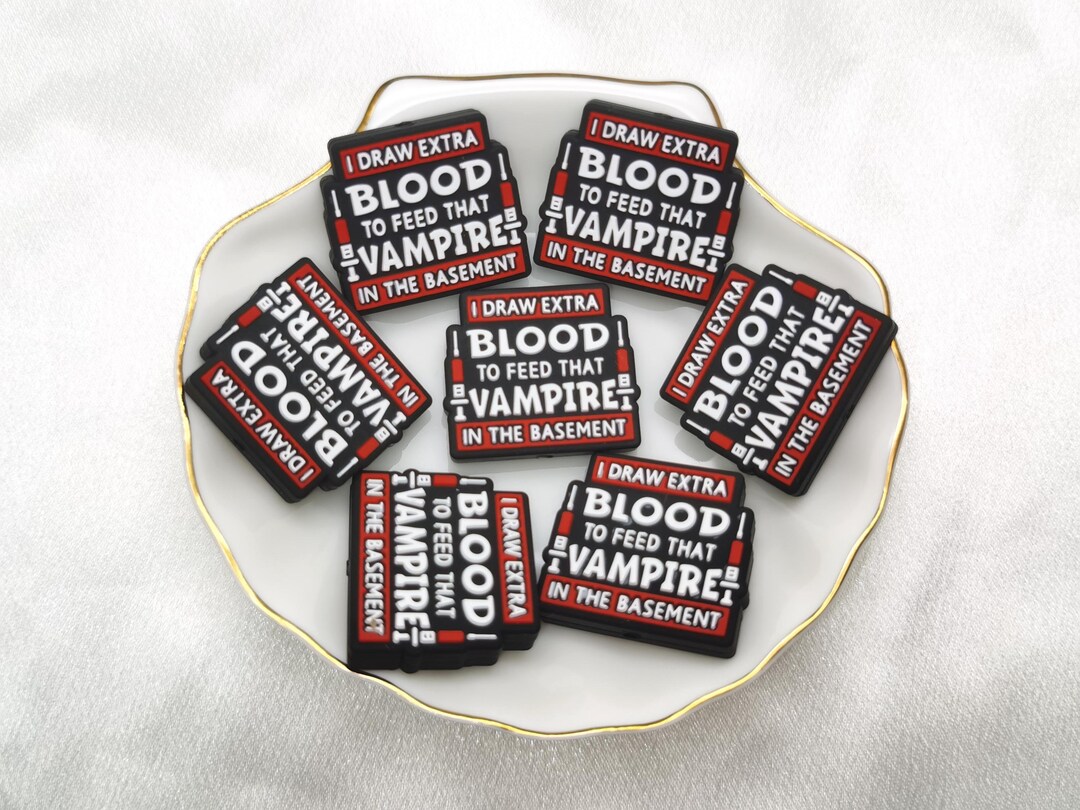 Silicone Bead I Draw Extra Blood to Feed That Vampire in the Basement ...
