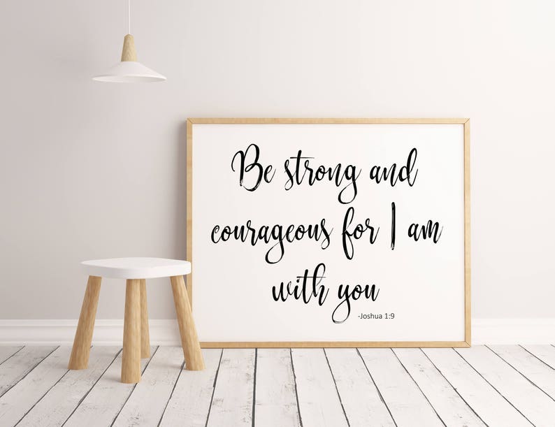 Bible Verse Wall Art, Be Strong and Courageous for I Am With You ...
