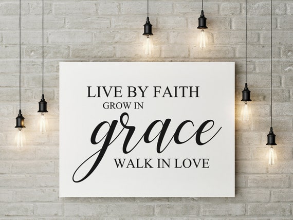 Live by faith grow in grace walk in love farmhouse | Etsy