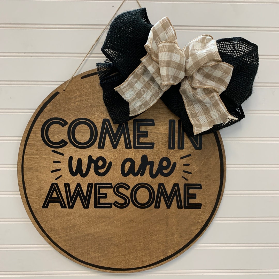 Come in We Are Awesome Door Sign, All Season Door Hanger, Farmhouse ...