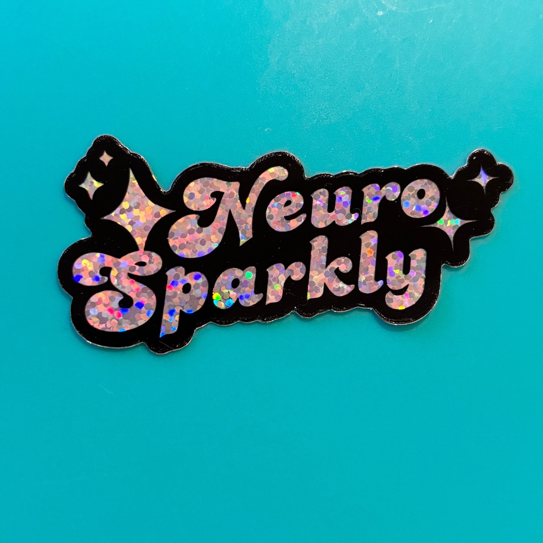 Glitter Vinyl Sticker - Neuro Sparkly Neurodivergent ADHD Audhd Funny ...