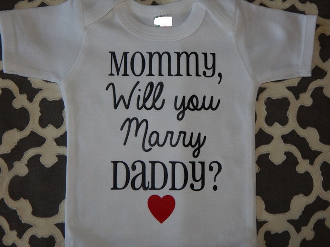 Proposal Baby Onesie ® Mommy Will You Marry Daddy Proposal Infant ...