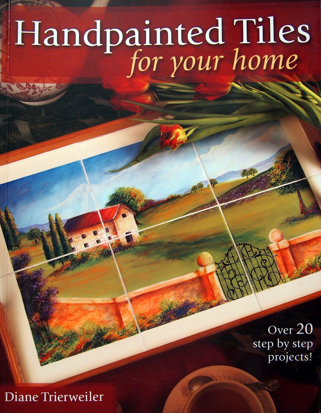 Handpainted Tiles for Your Home - Over 20 Step-by-step Projects by ...