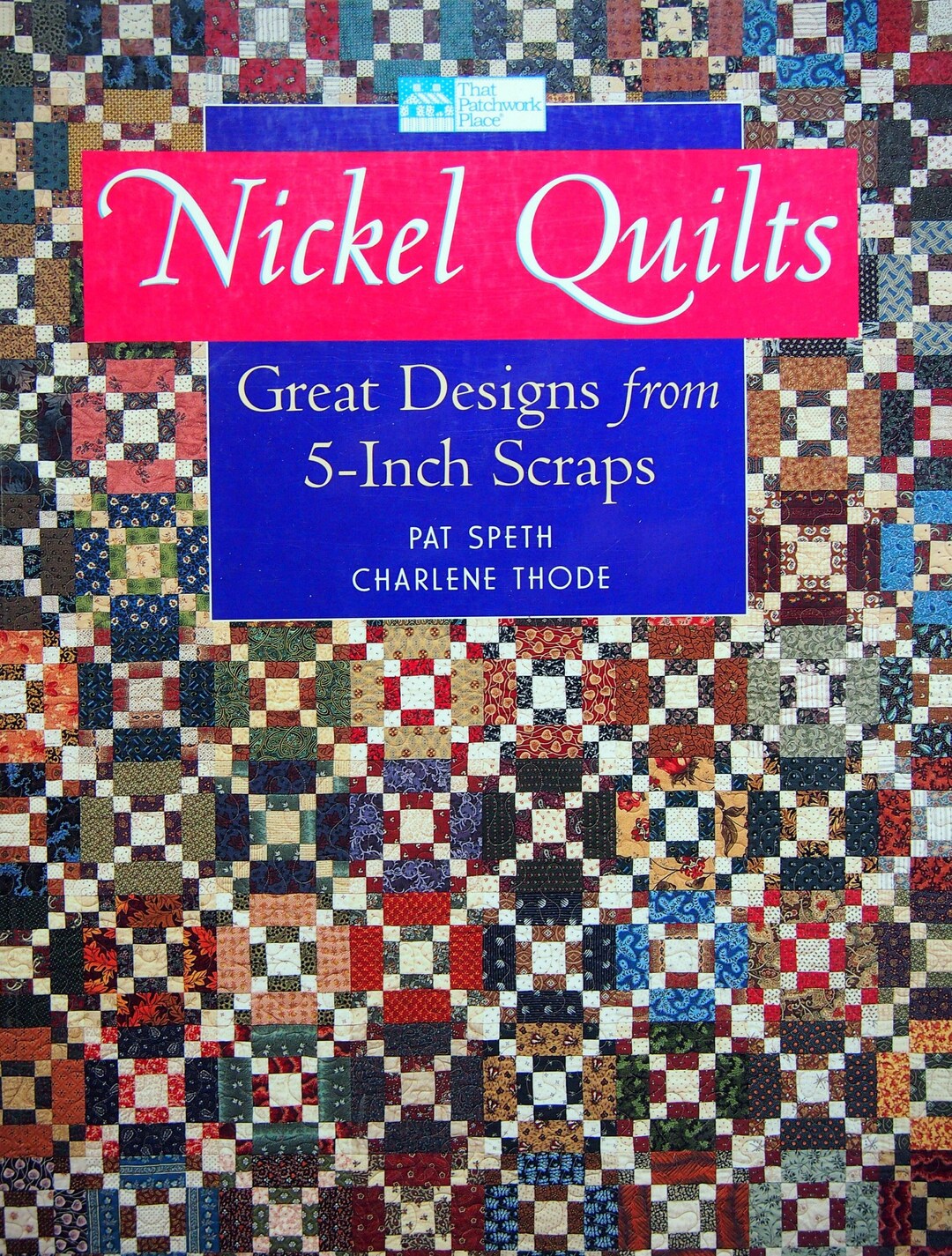 Nickel Quilts - Great Designs From 5-inch Scraps by Pat Speth and ...