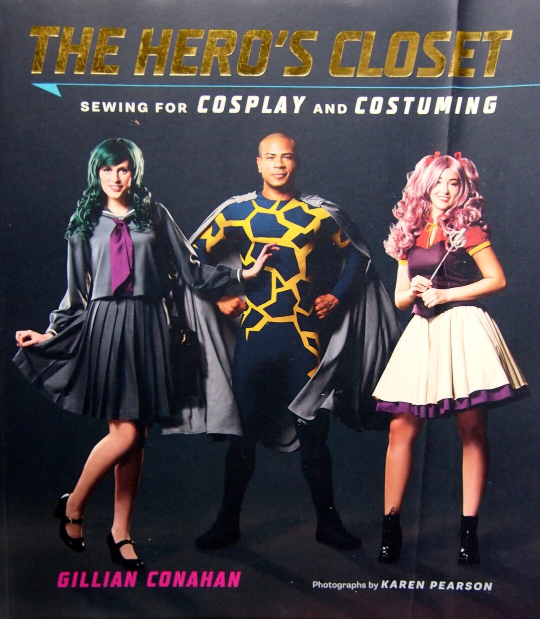 The Hero's Closet - Sewing for Cosplay and Costuming by Gillian Conahan ...