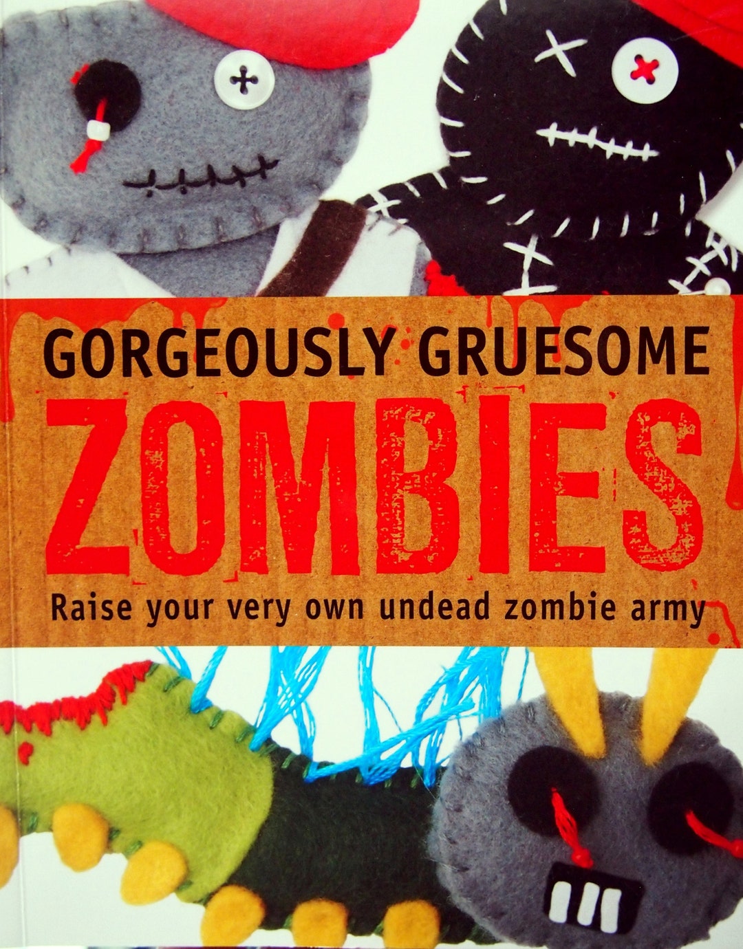 Gorgeously Gruesome Zombies Small Felt Craft and Sewing Pattern Booklet ...