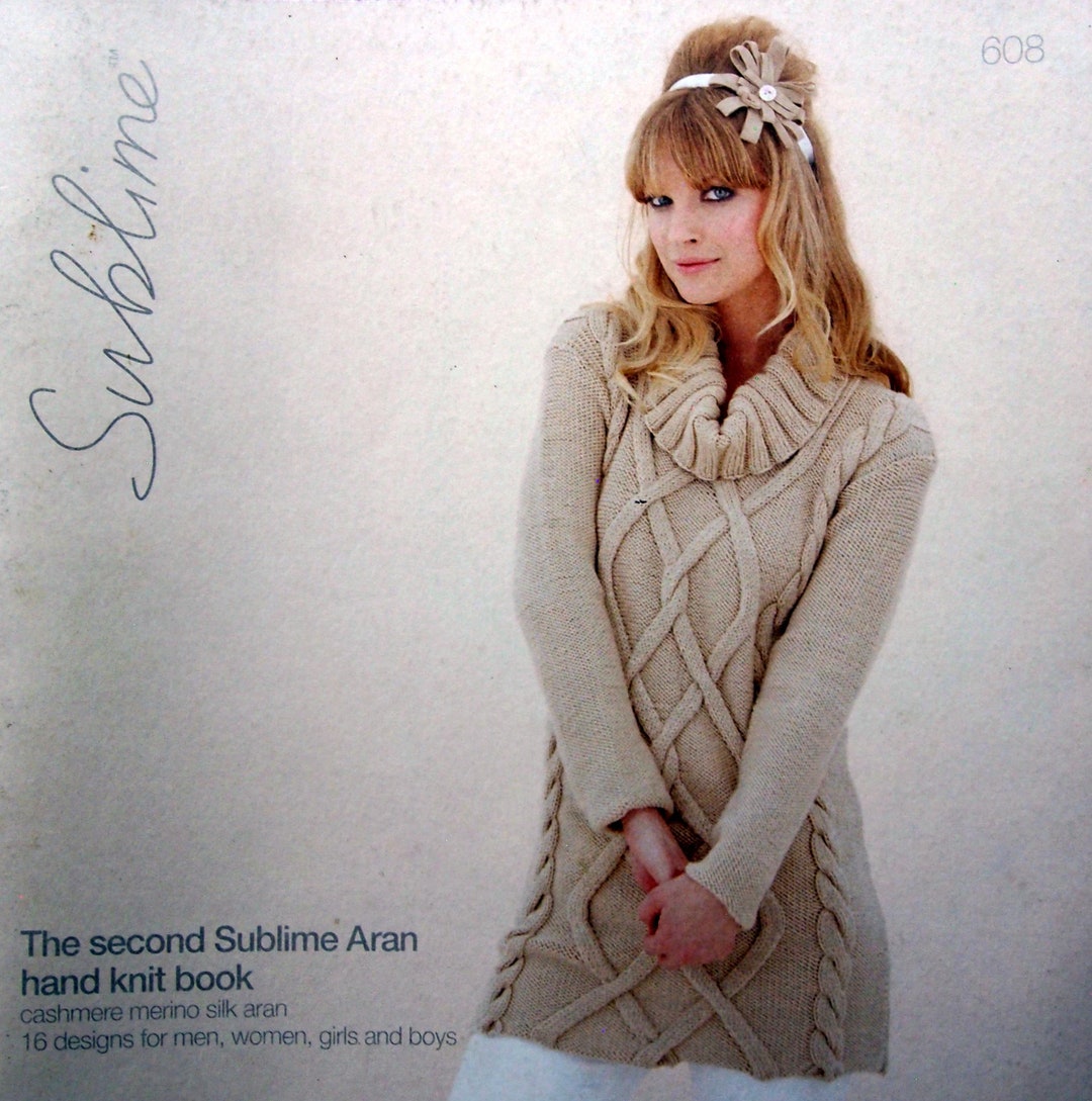 The Second Sublime Aran Hand Knit Book - 16 Designs for Men, Women ...