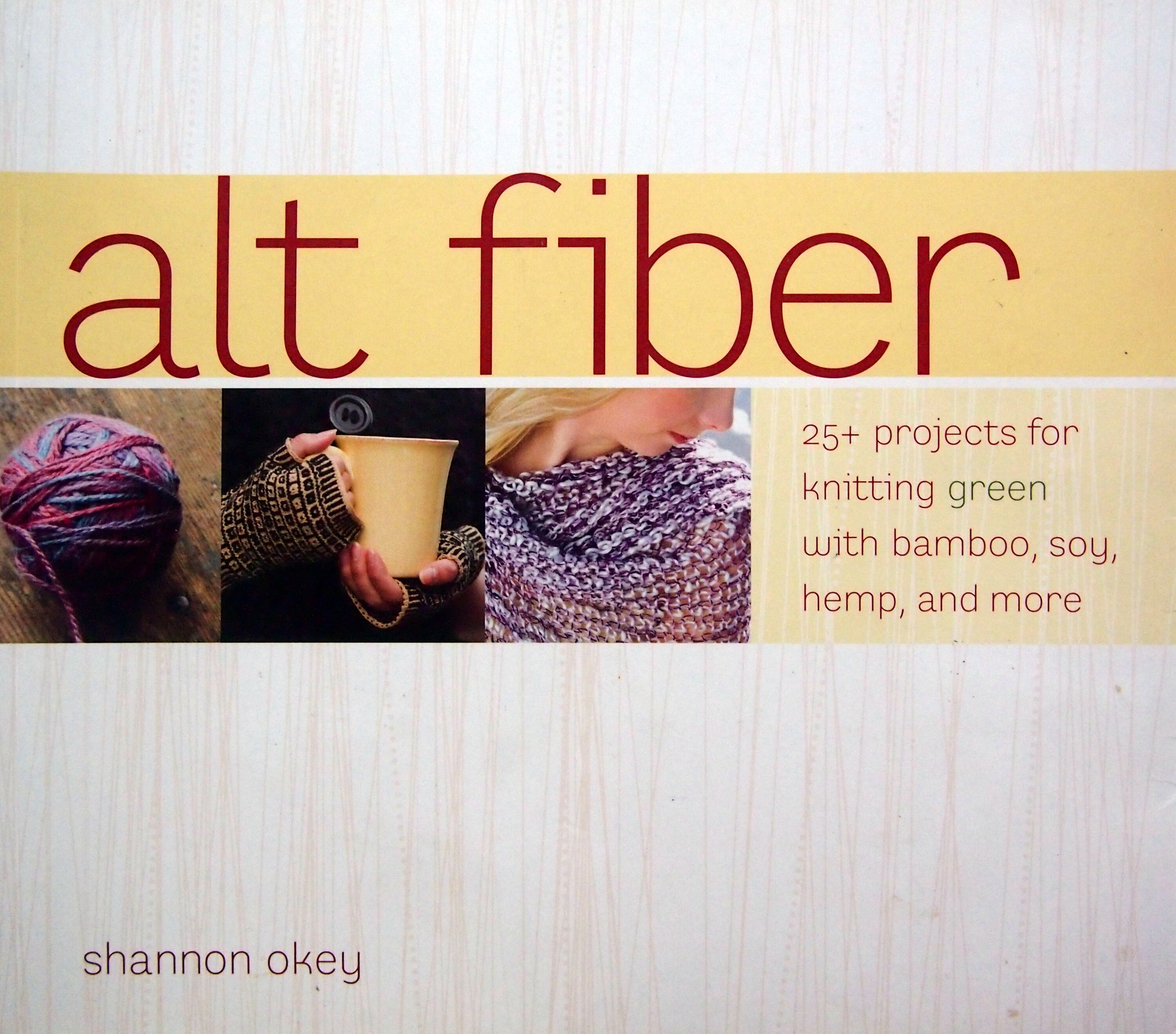 Alt Fiber 25 Plus Projects for Knitting Green With Bamboo, Soy, Hemp ...