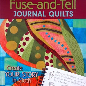 Fuse-and-tell Journal Quilts - Create Your Story in Cloth by Laura ...