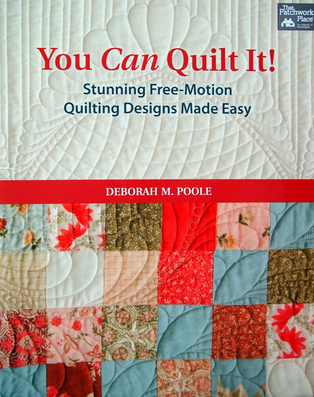 You Can Quilt It! - Stunning Free-motion Quilting Designs Made Easy by ...