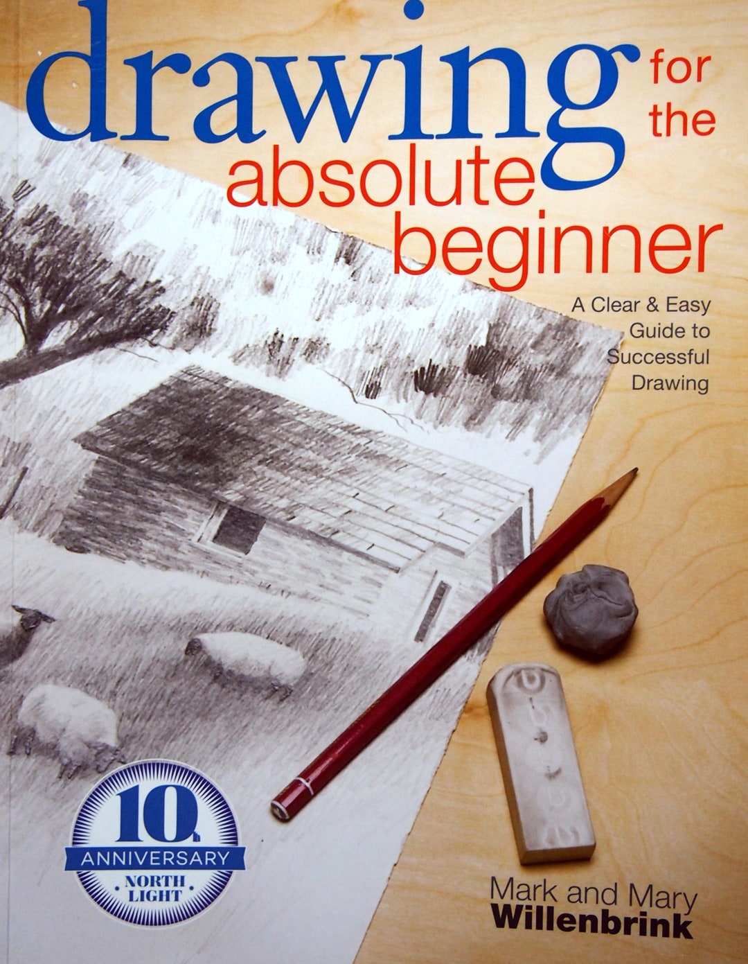 Drawing for the Absolute Beginner by Mark and Mary Willenbrink ...