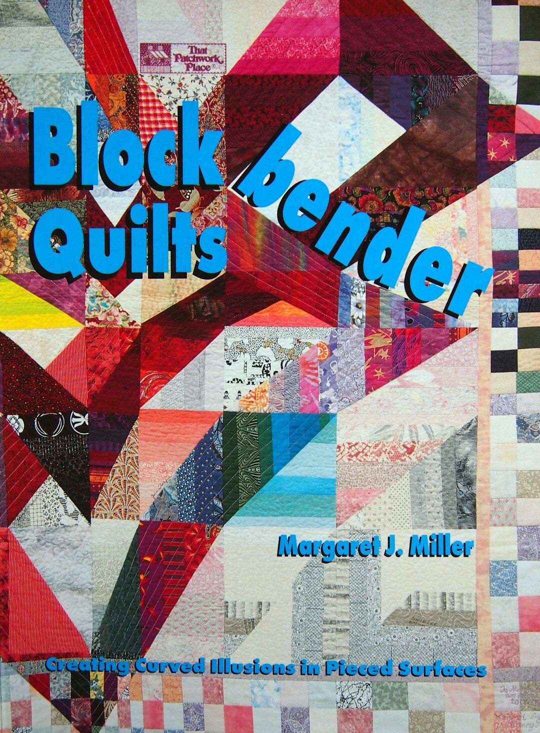 Blockbender Quilts - Creating Curved Illusions in Pieced Surfaces by ...