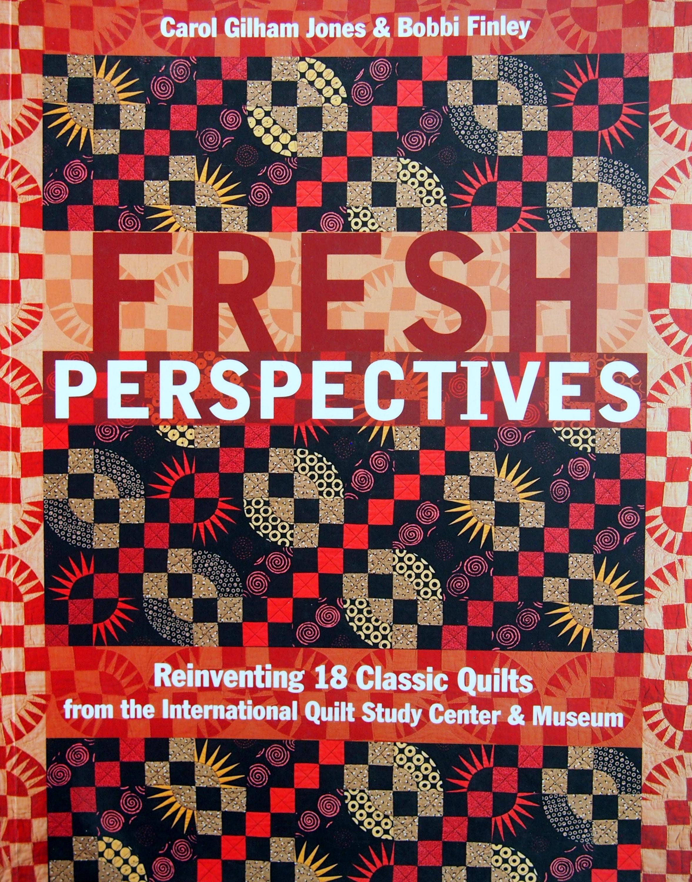 Fresh Perspectives - Reinventing 18 Classic Quilts by Carol Gilham ...