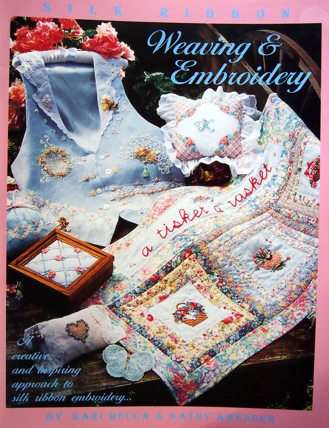 Silk Ribbon Weaving & Embroidery by Kari Mecca and Kathy Awender ...
