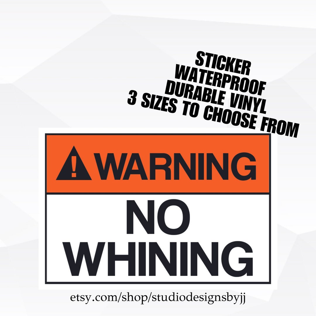 NO WHINING STICKER | Warning Sticker | Laptop Decal | Tumbler Sticker ...