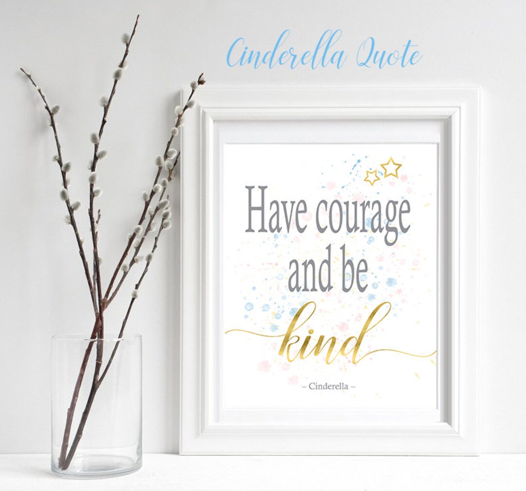 Cinderella Quote Print, Have Courage and Be Kind, Pastel Watercolor ...