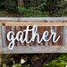 Extra Large Gather Sign, Wood Signs, Gather Wedding Signs, Rustic Home ...