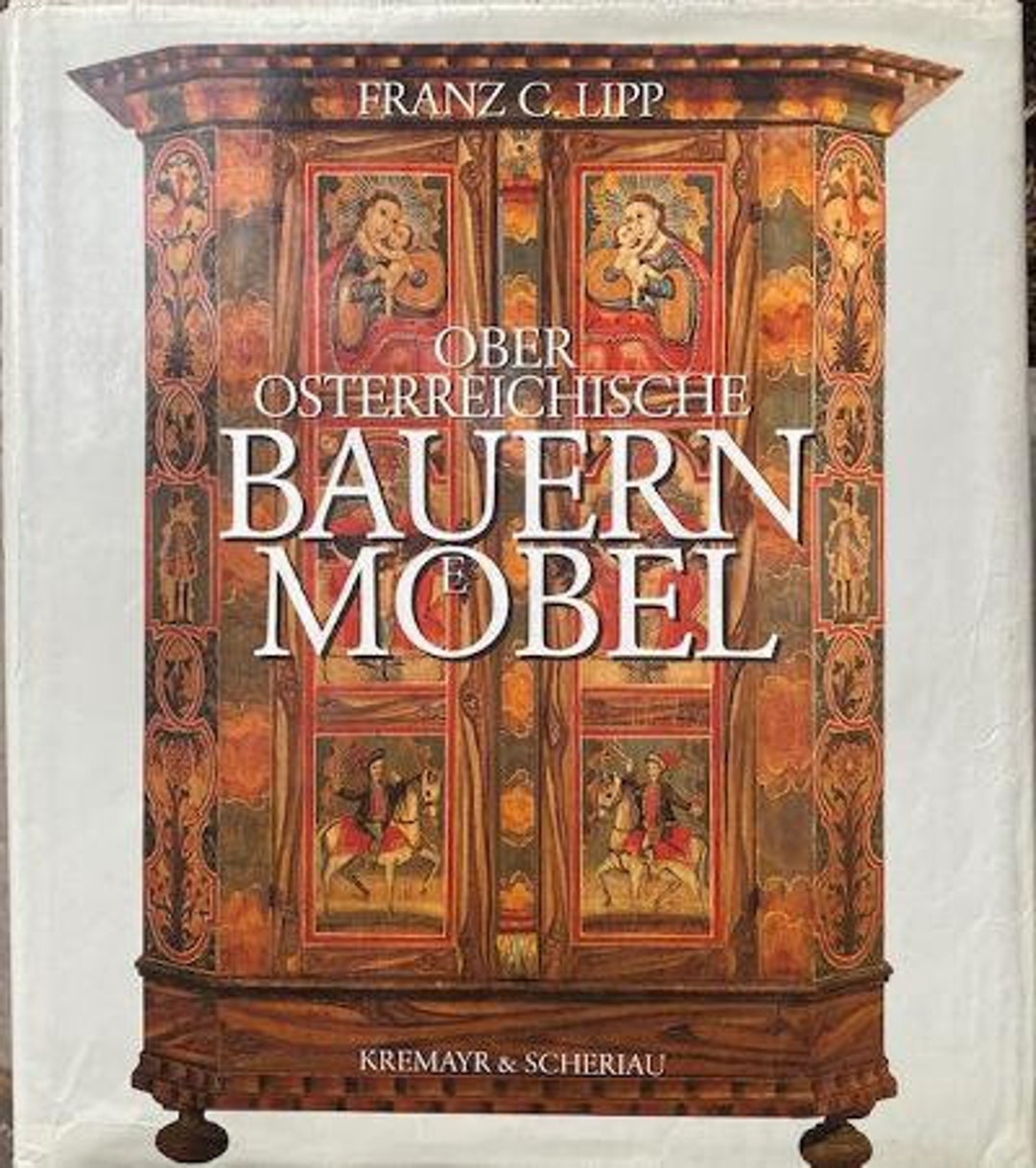 Bauern Moebel Lipp Upper Austria Book on Painted and Carved Furniture ...