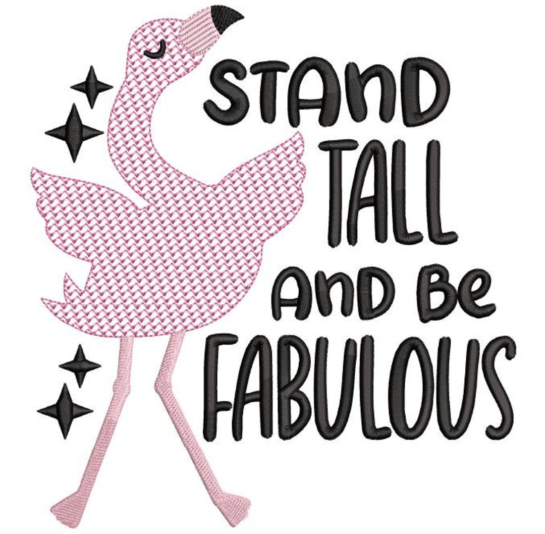 Flamingo Embroidery Design, Stand Tall and Be Fabulous Flamingo Saying ...