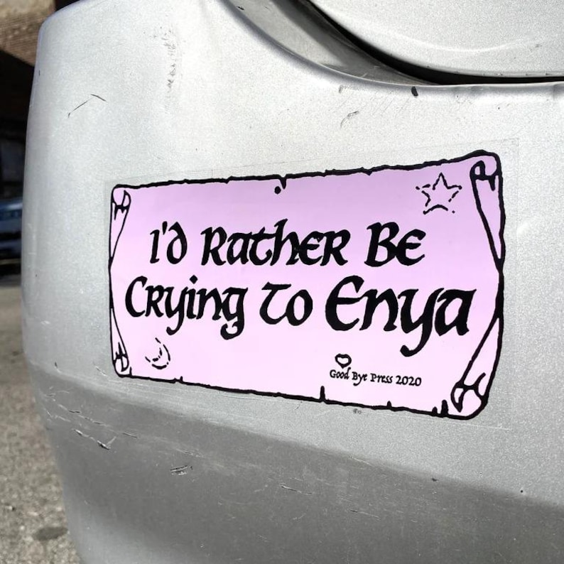 I'd Rather Be Crying to Enya Bumper Sticker - Etsy