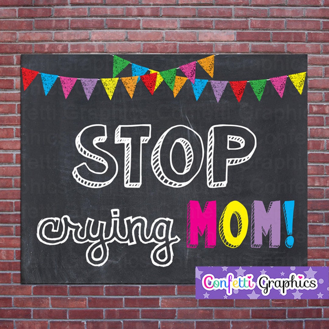 Stop Crying Mom! Chalkboard Chalk Sign Preschool Pre-k Kindergarten ...