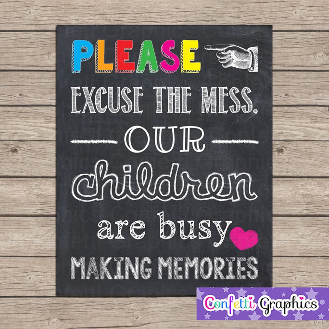 Please Excuse the Mess Our Children Are Making Memories Chalkboard Sign ...