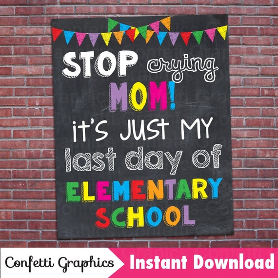 Stop Crying Mom Last day of Elementary School Middle School | Etsy