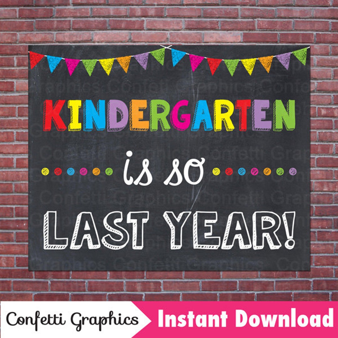 Kindergarten is so Last Year Graduation Grad End of the Year Chalkboard ...