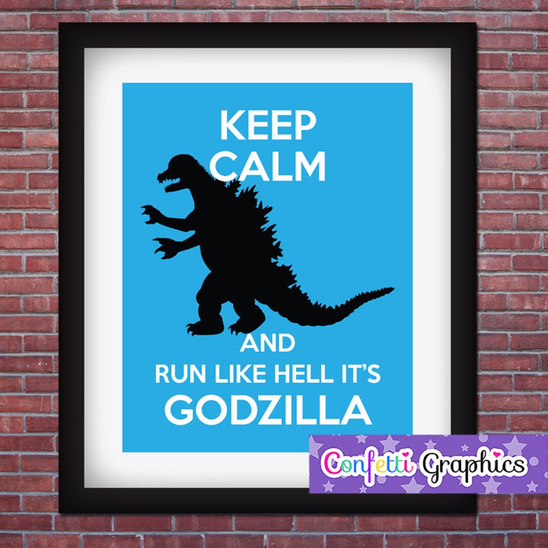 Godzilla Keep Call and Run Like Hell It's Godzilla Printable 11x14 Wall ...